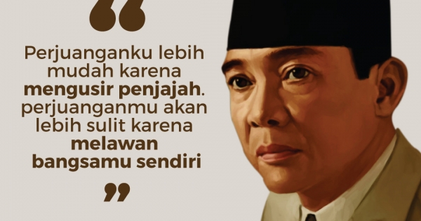 Perjuanganku lebih mudah karena mengusir penjajahah